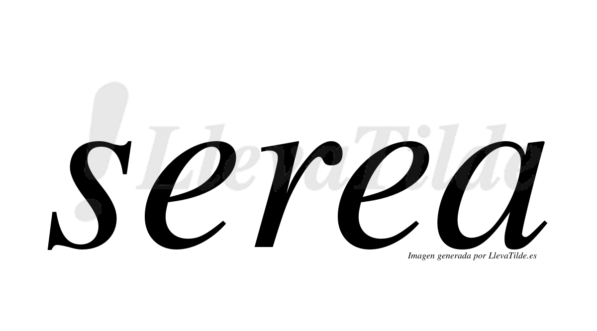 ¿Lleva tilde serea? | LlevaTilde.es