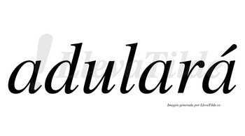 ¿Lleva tilde adulará? | LlevaTilde.es