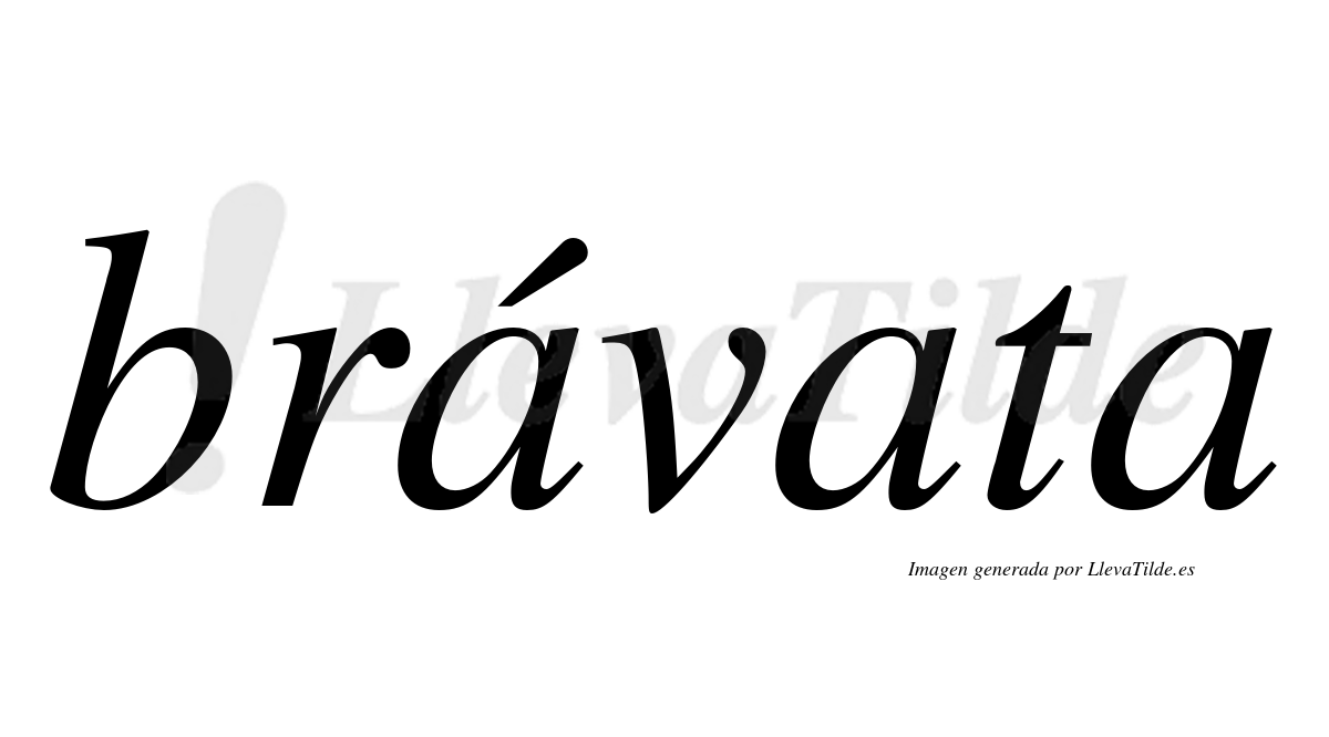 ¿Lleva tilde brávata? | LlevaTilde.es