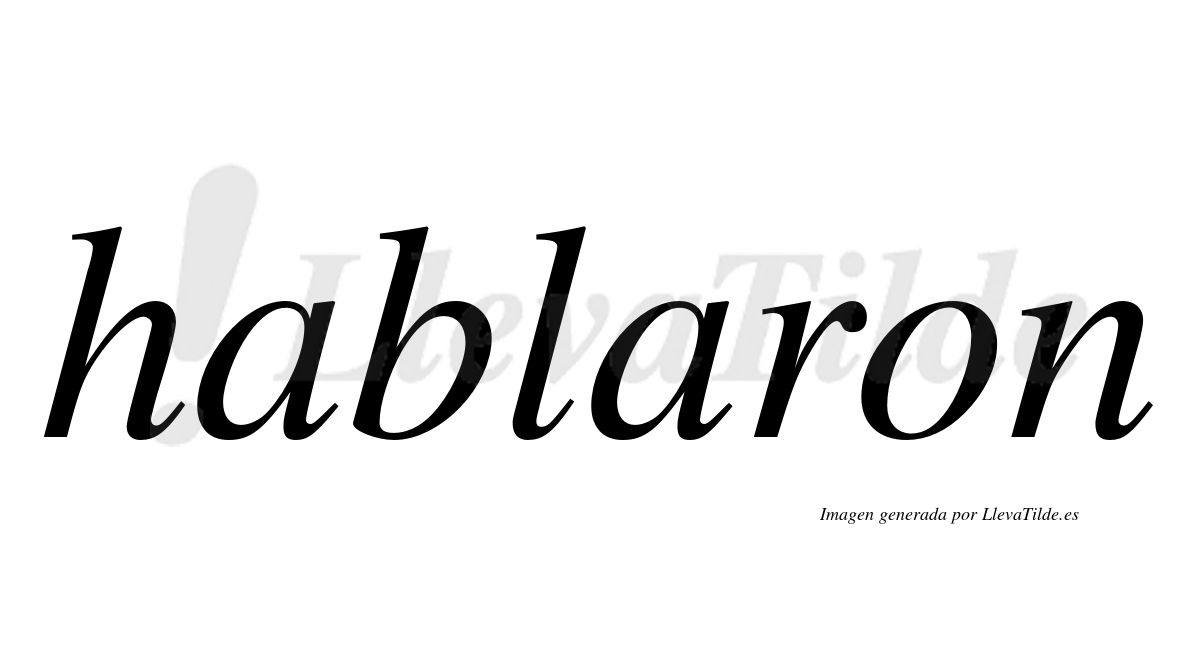 ¿Lleva tilde hablaron? | LlevaTilde.es