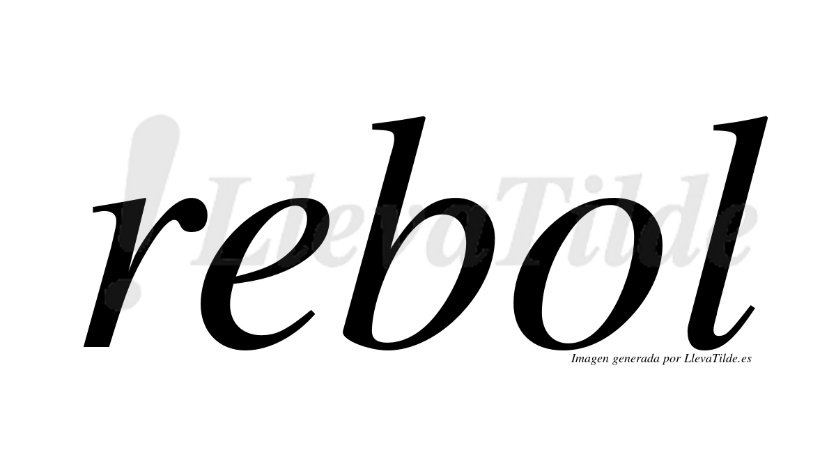 ¿Lleva tilde rebol? | LlevaTilde.es