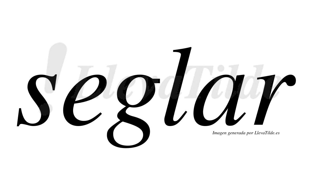 ¿Lleva tilde seglar? | LlevaTilde.es