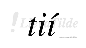 ¿Lleva tilde tií? | LlevaTilde.es