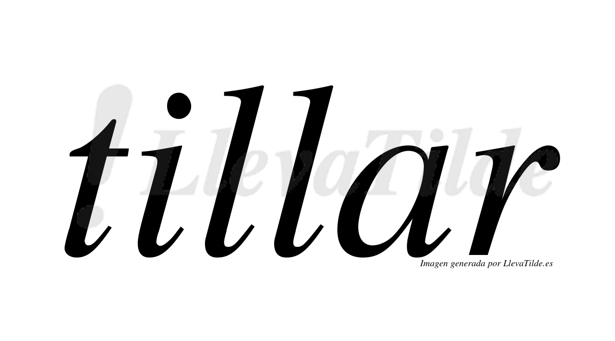 ¿Lleva tilde tillar? | LlevaTilde.es