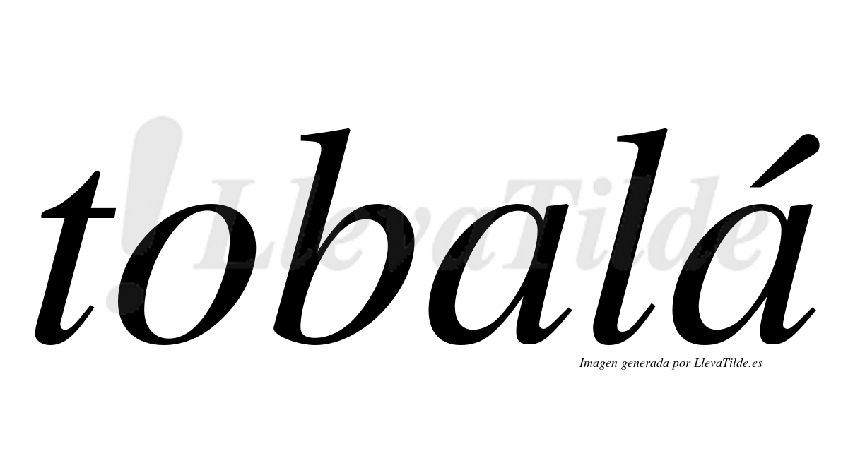 ¿Lleva tilde tobalá? | LlevaTilde.es