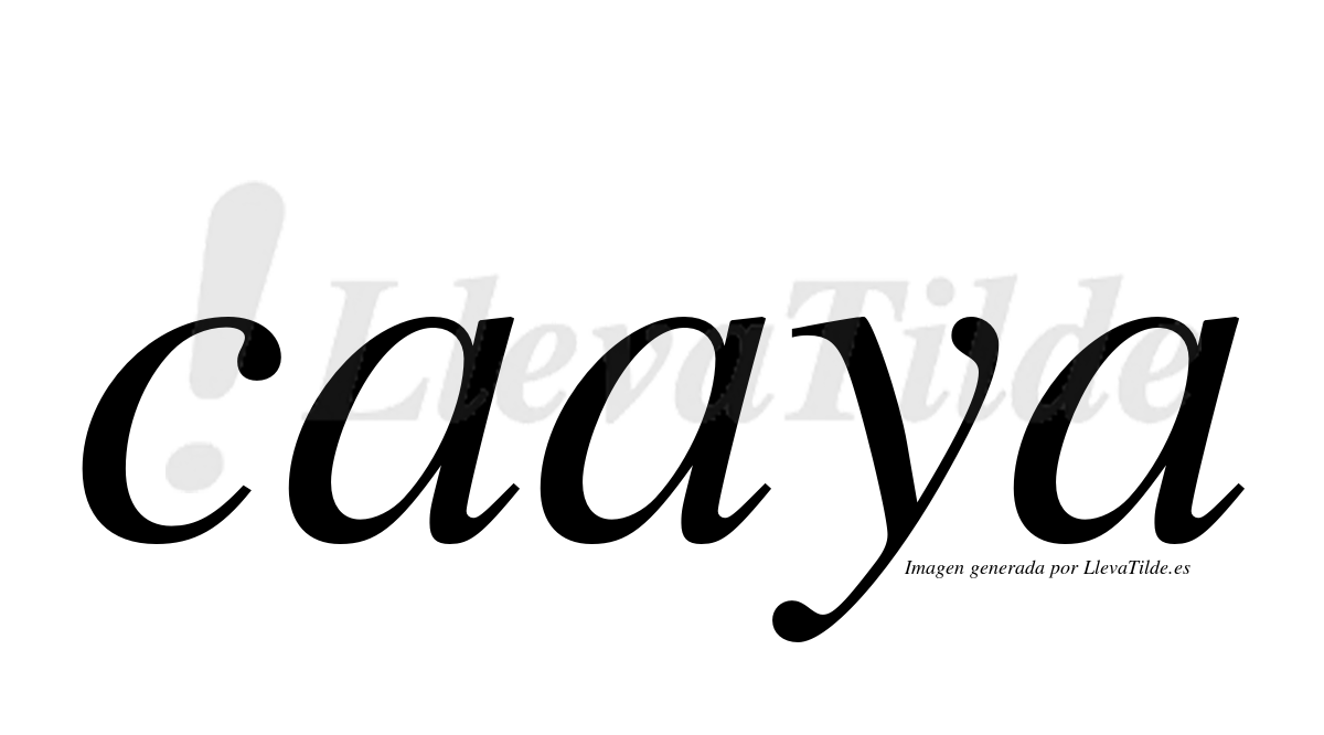 ¿Lleva tilde caaya? | LlevaTilde.es