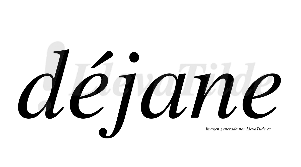 ¿Lleva tilde déjane? | LlevaTilde.es