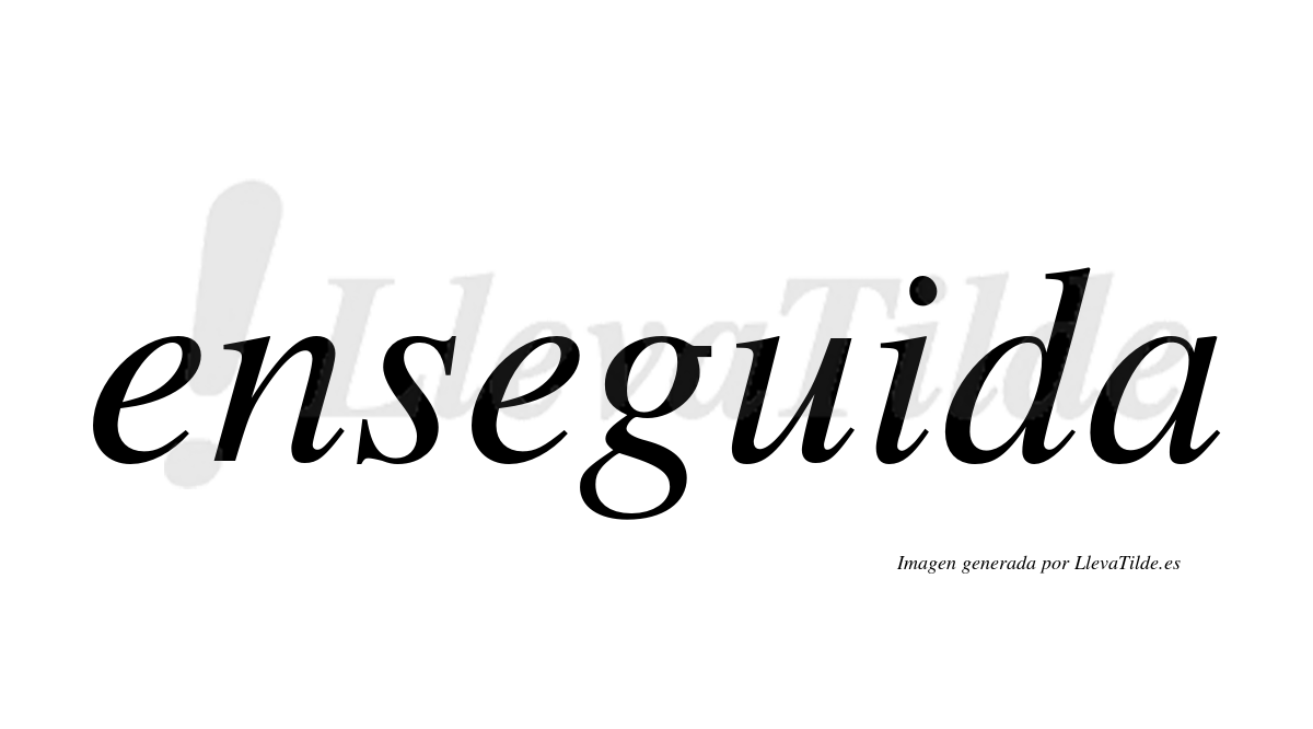 ¿Lleva tilde enseguida? | LlevaTilde.es