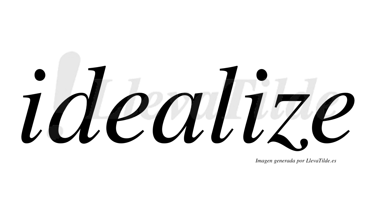 ¿Lleva tilde idealize? | LlevaTilde.es