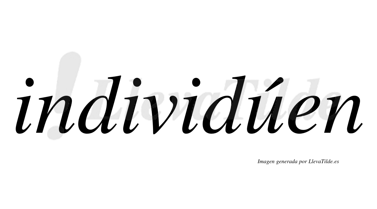 ¿Lleva tilde individúen? | LlevaTilde.es