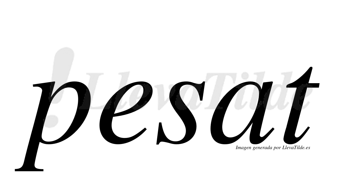 ¿Lleva tilde pesat? | LlevaTilde.es