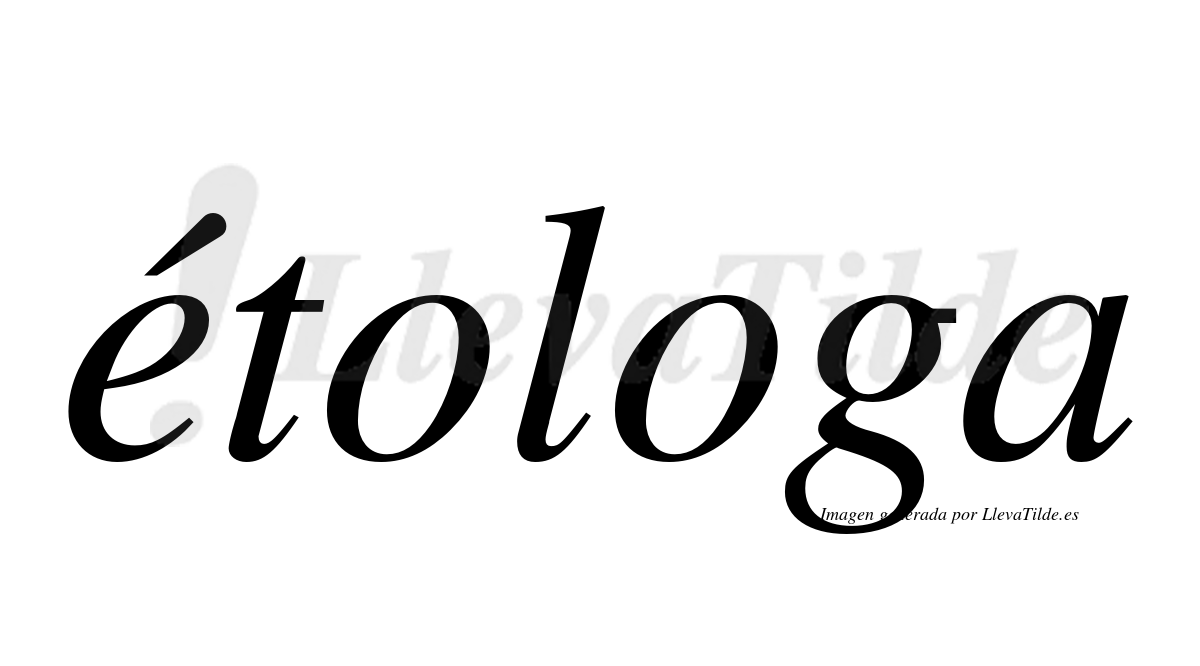¿Lleva tilde étologa? | LlevaTilde.es