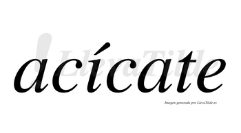 ¿Lleva tilde acícate? | LlevaTilde.es