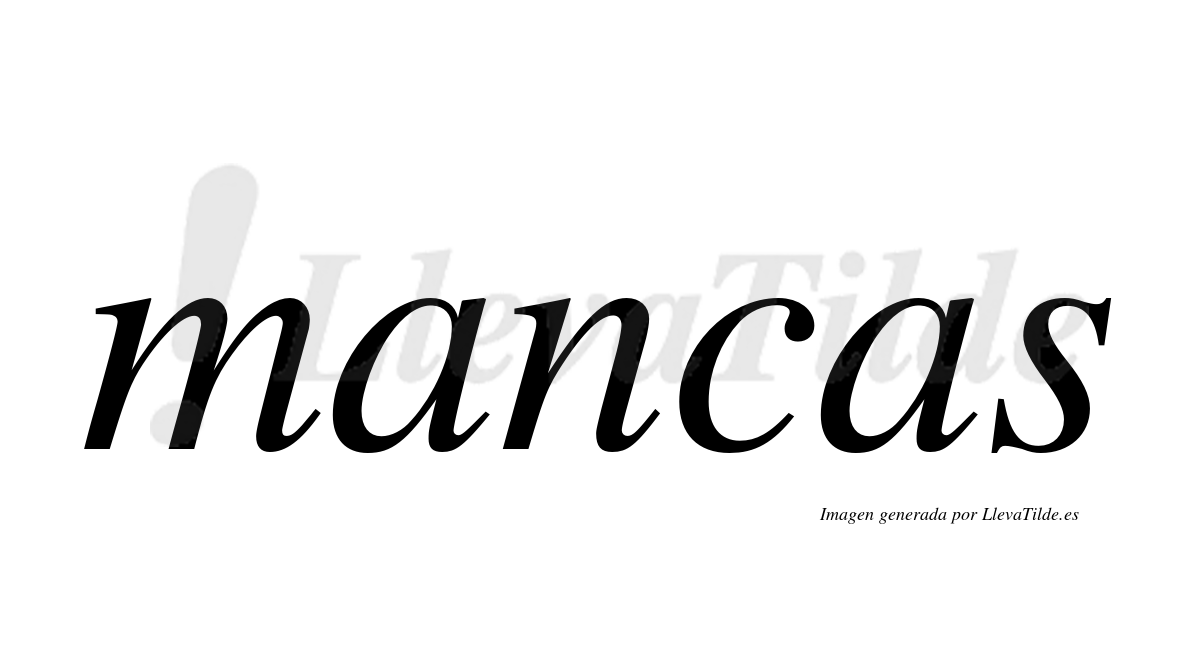 ¿Lleva tilde mancas? | LlevaTilde.es