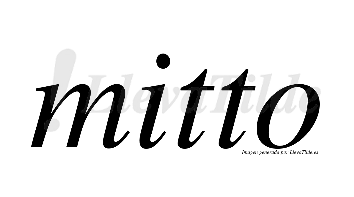 ¿Lleva tilde mitto? | LlevaTilde.es