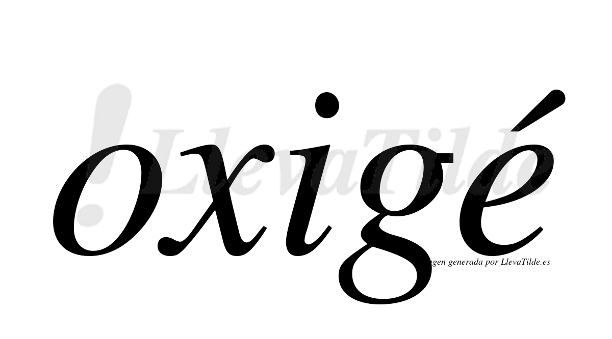 ¿Lleva tilde oxigé? | LlevaTilde.es