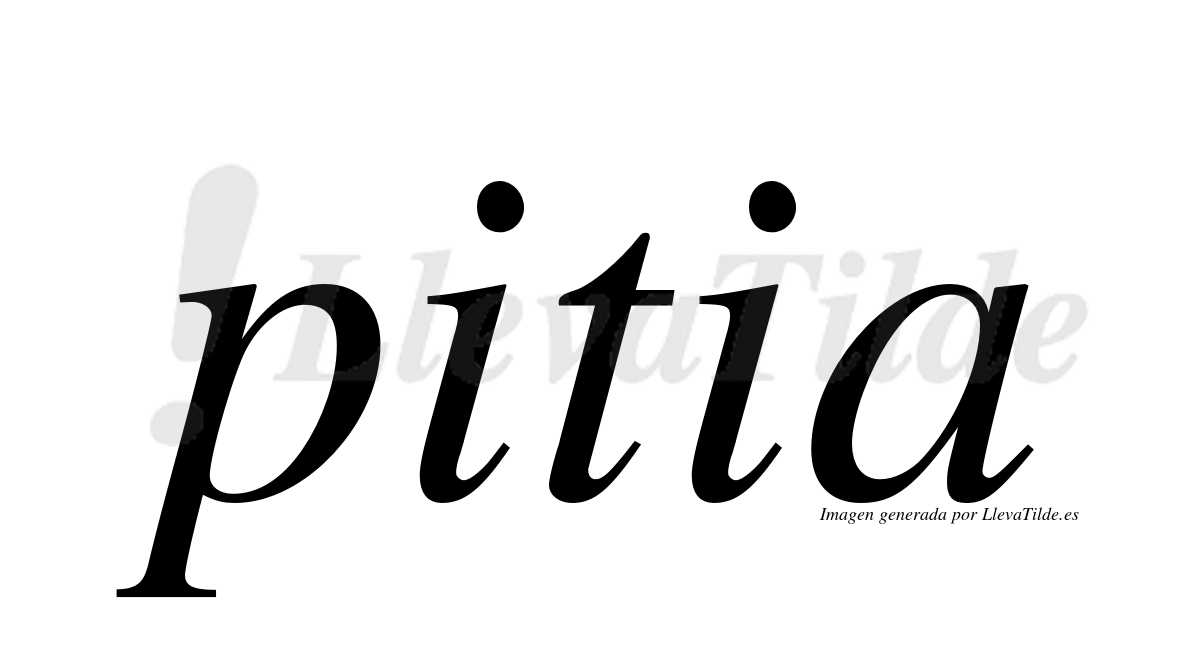 ¿Lleva tilde pitia? | LlevaTilde.es