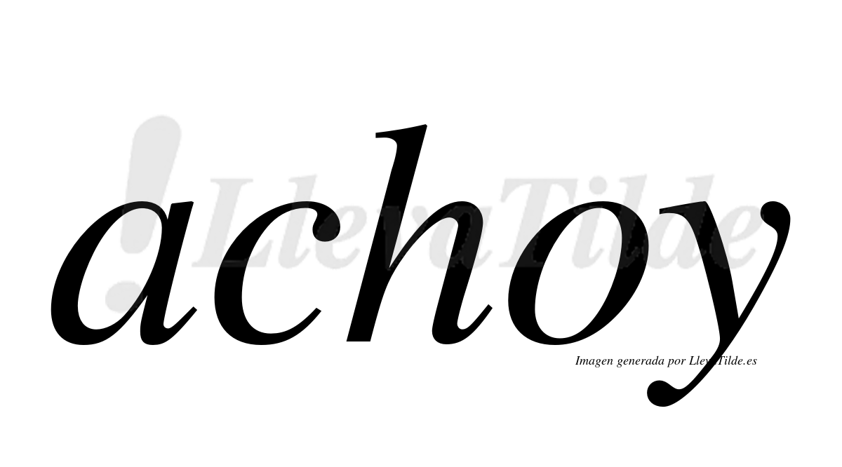 ¿Lleva tilde achoy? | LlevaTilde.es