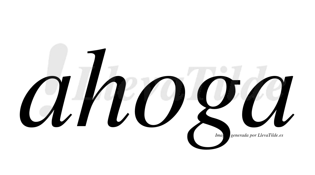 ¿Lleva tilde ahoga? | LlevaTilde.es