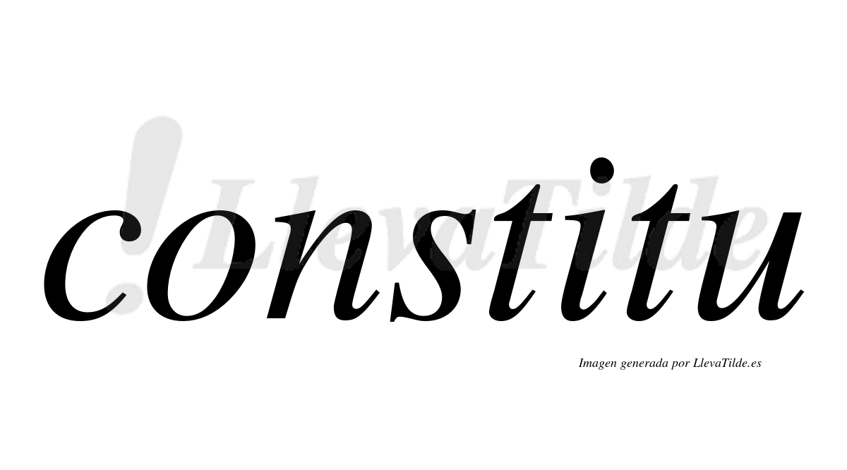 ¿Lleva tilde constitu? | LlevaTilde.es