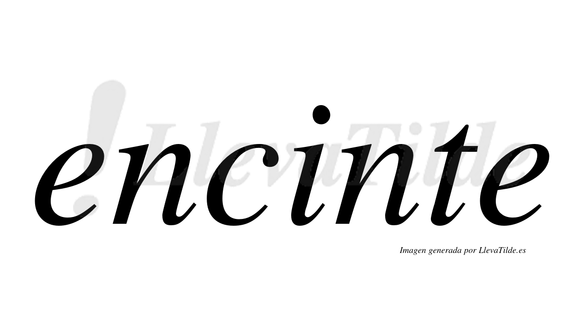 ¿Lleva tilde encinte? | LlevaTilde.es