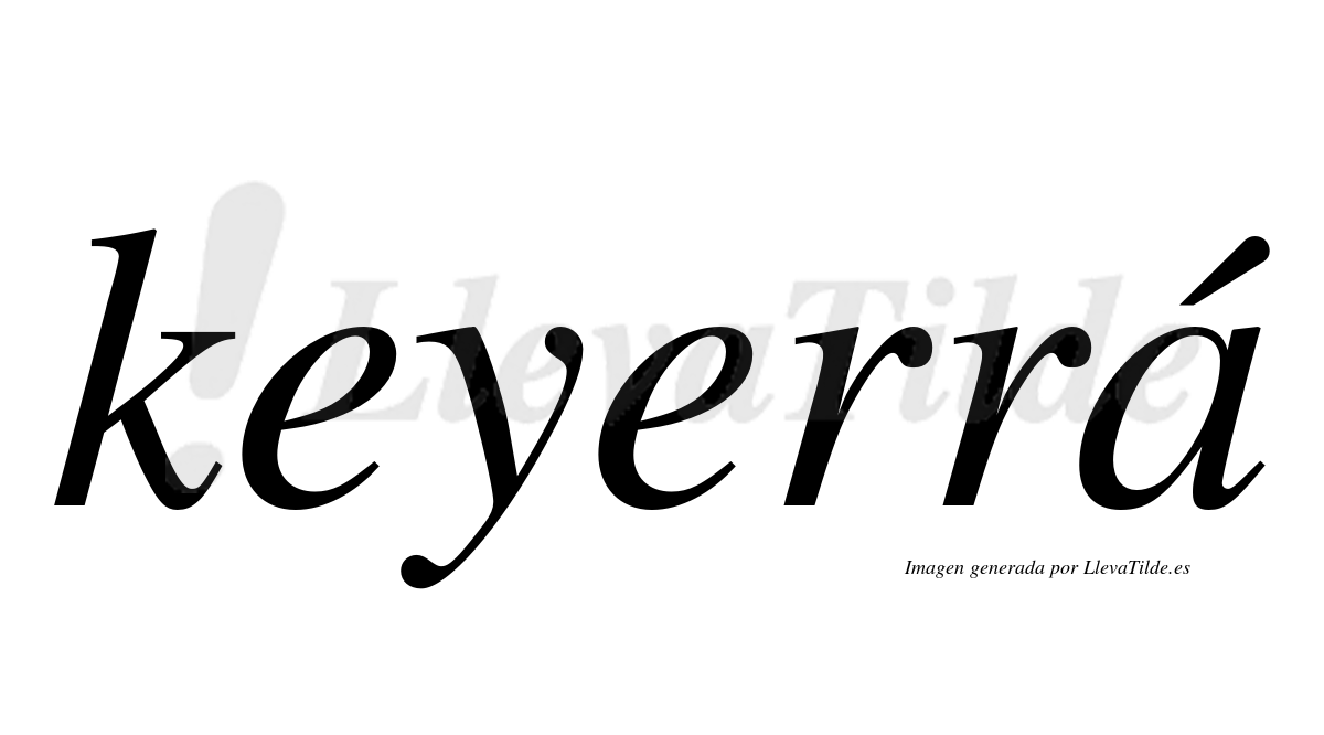 ¿Lleva tilde keyerrá? | LlevaTilde.es
