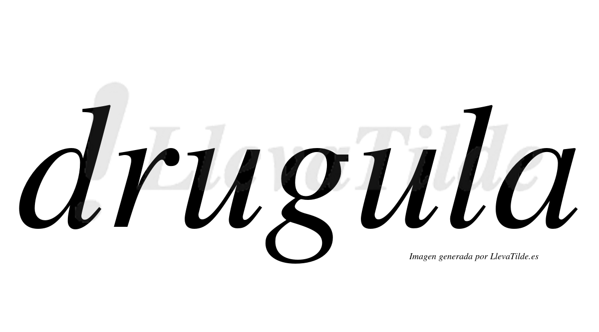 ¿Lleva tilde drugula? | LlevaTilde.es