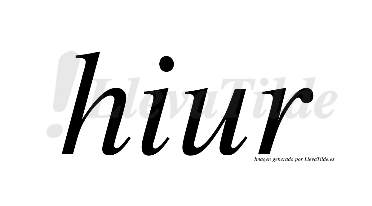 ¿Lleva tilde hiur? | LlevaTilde.es