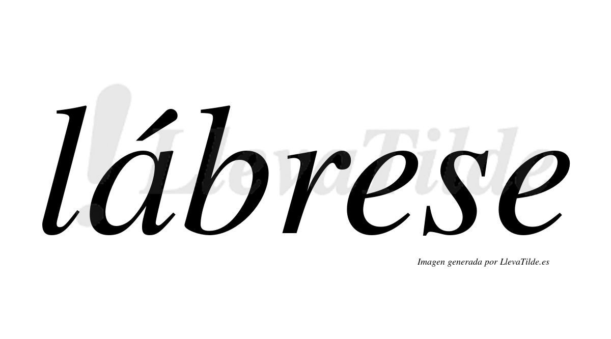 ¿Lleva tilde lábrese? | LlevaTilde.es