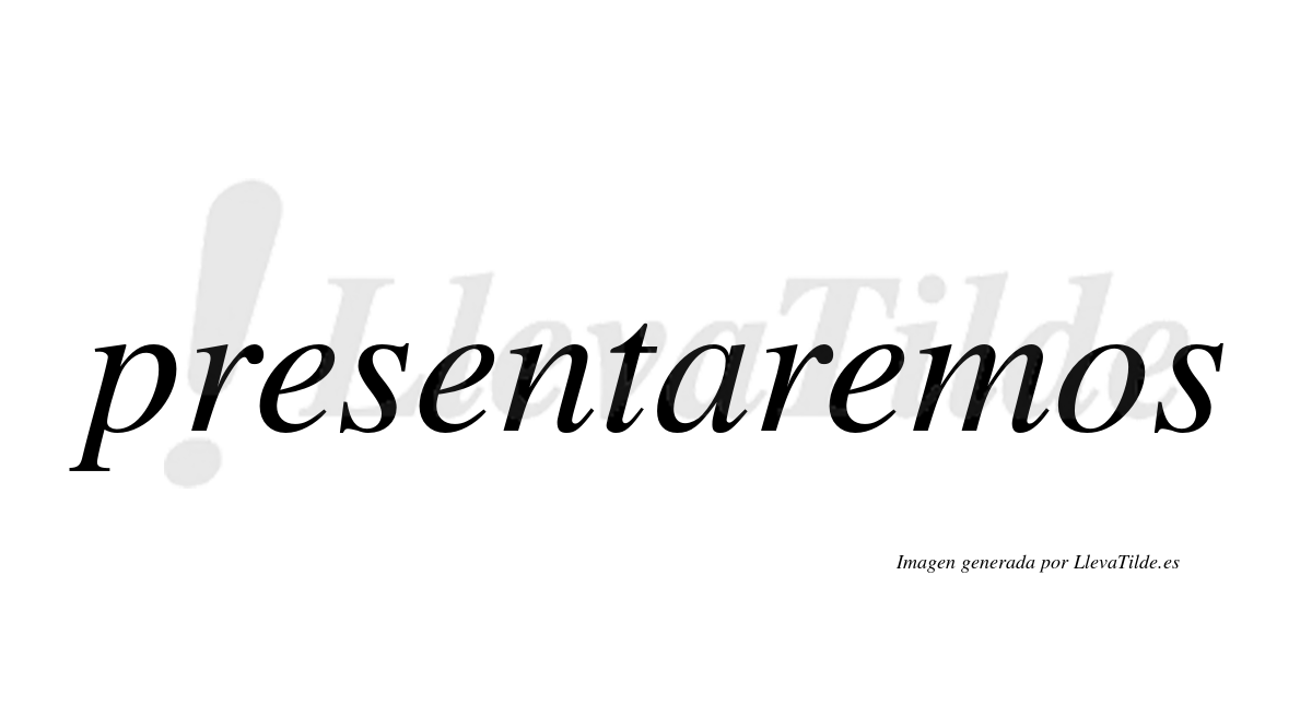 ¿Lleva tilde presentaremos? | LlevaTilde.es