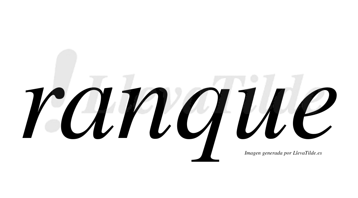 ¿Lleva tilde ranque? | LlevaTilde.es
