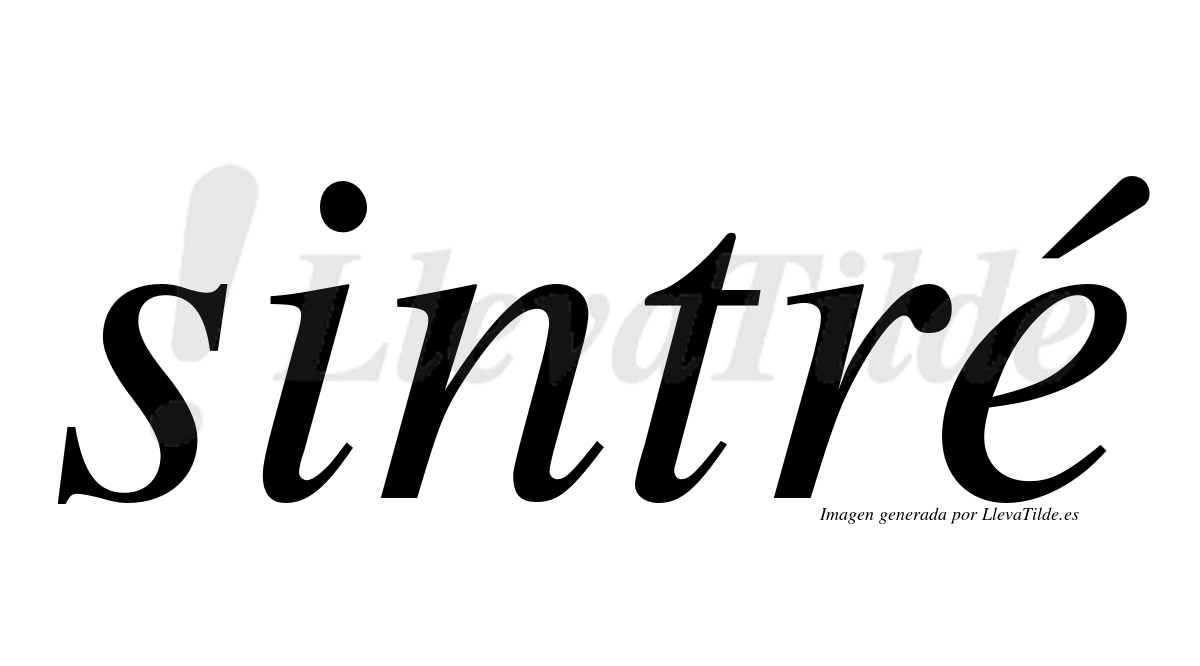¿Lleva tilde sintré? | LlevaTilde.es