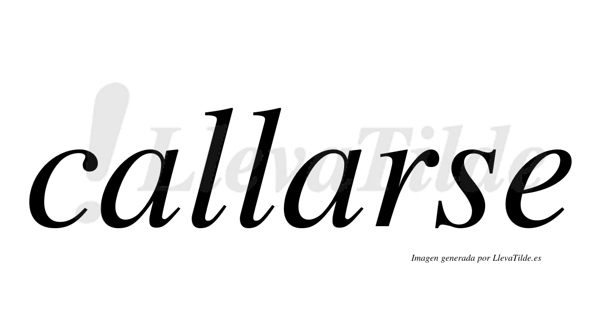 ¿Lleva tilde callarse? | LlevaTilde.es
