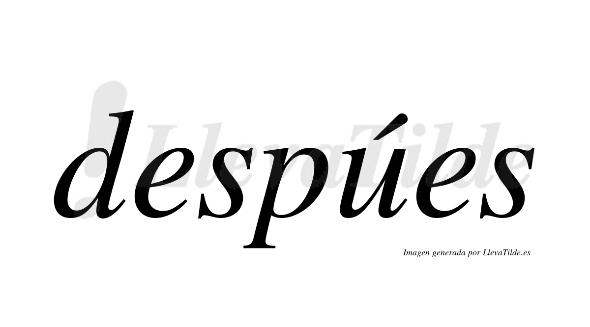 ¿Lleva tilde despúes? | LlevaTilde.es