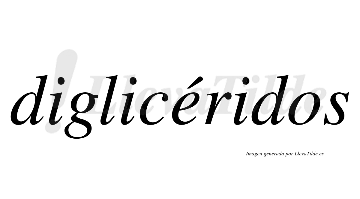 ¿Lleva tilde diglicéridos? | LlevaTilde.es