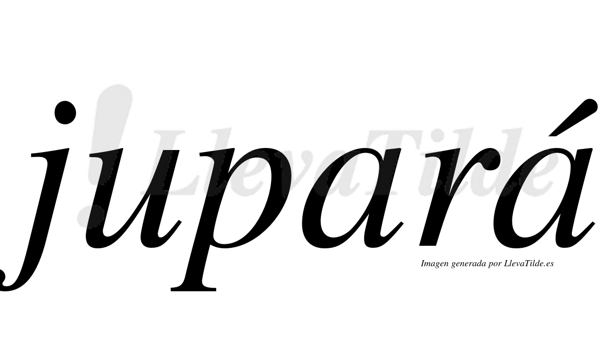 ¿Lleva tilde jupará? | LlevaTilde.es