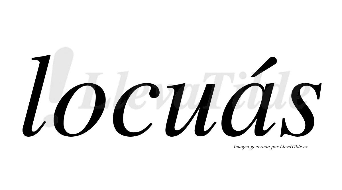 ¿Lleva tilde locuás? | LlevaTilde.es
