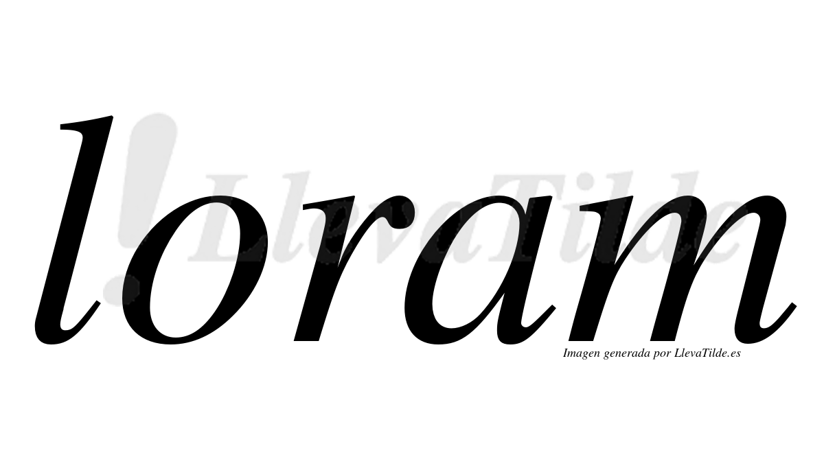 ¿Lleva tilde loram? | LlevaTilde.es