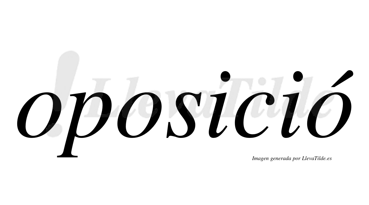 ¿Lleva tilde oposició? | LlevaTilde.es