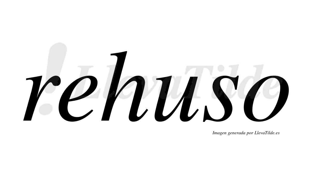 ¿Lleva tilde rehuso? | LlevaTilde.es