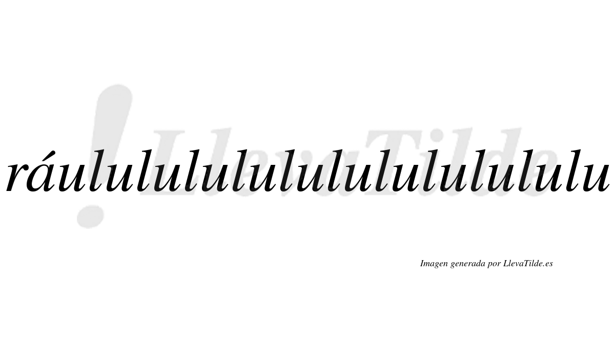 ¿Lleva tilde ráulululululululululululu? | LlevaTilde.es