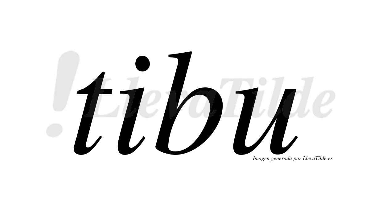 ¿Lleva tilde tibu? | LlevaTilde.es