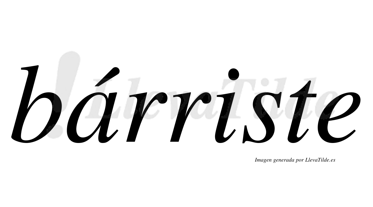 ¿Lleva tilde bárriste? | LlevaTilde.es
