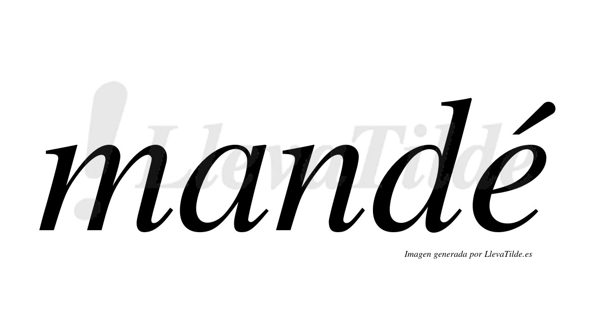 ¿Lleva tilde mandé? | LlevaTilde.es