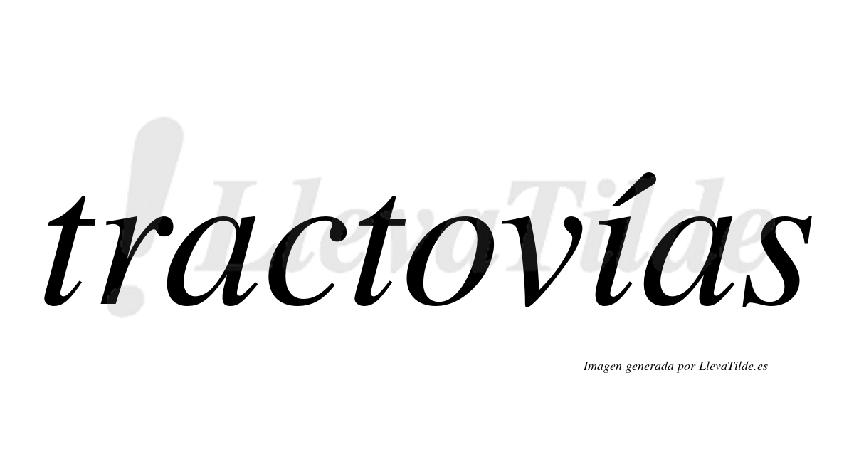 ¿Lleva tilde tractovías? | LlevaTilde.es