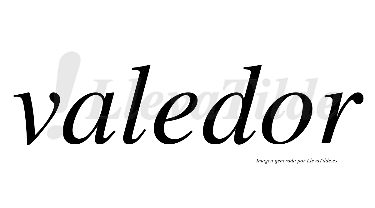 ¿Lleva tilde valedor? | LlevaTilde.es