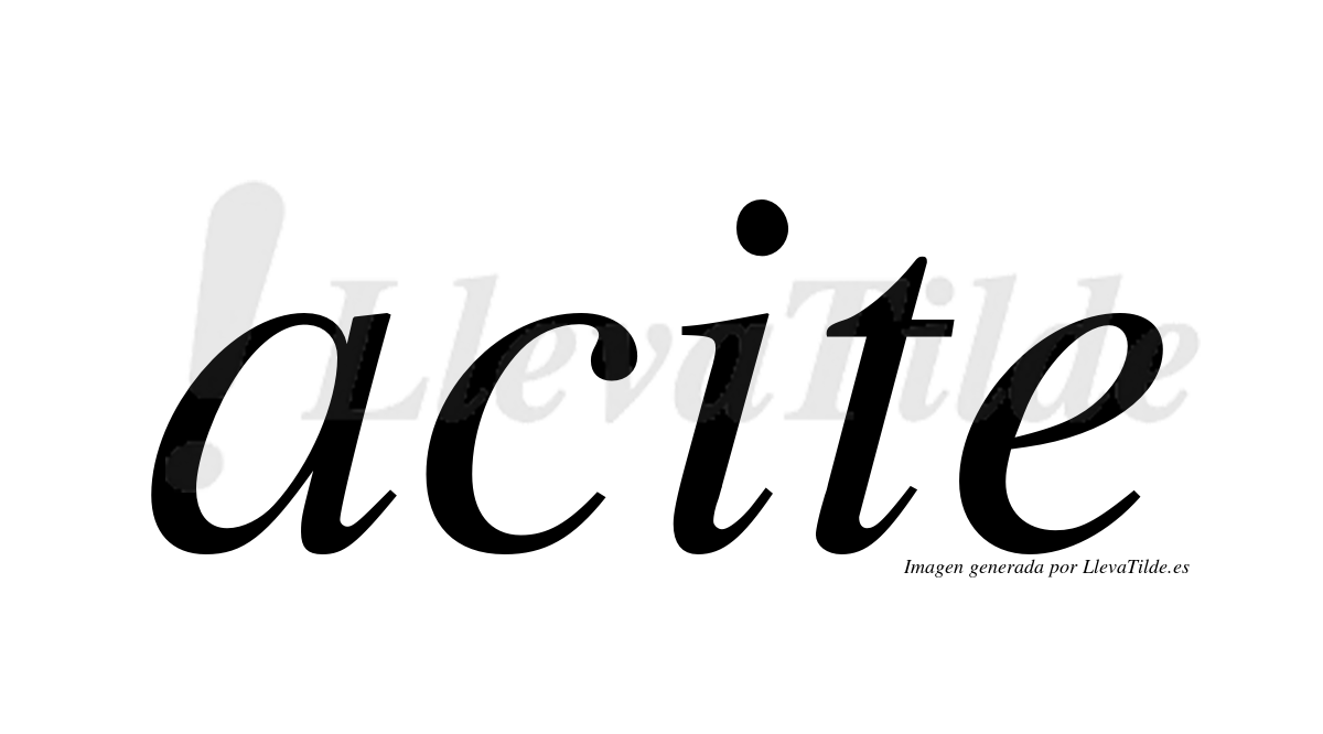 ¿Lleva tilde acite? | LlevaTilde.es