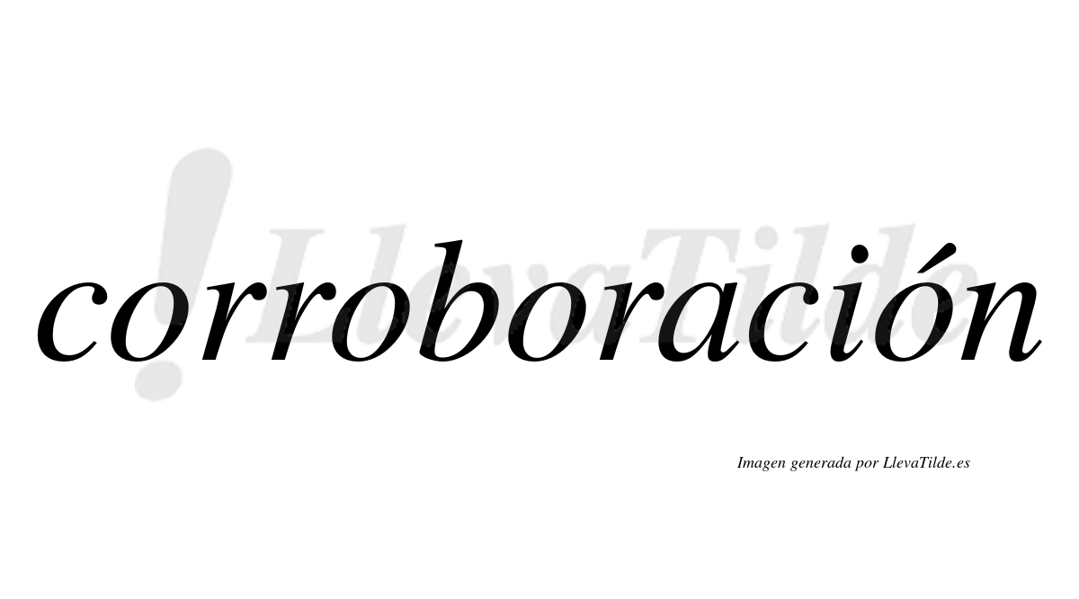 ¿Lleva tilde corroboración? | LlevaTilde.es
