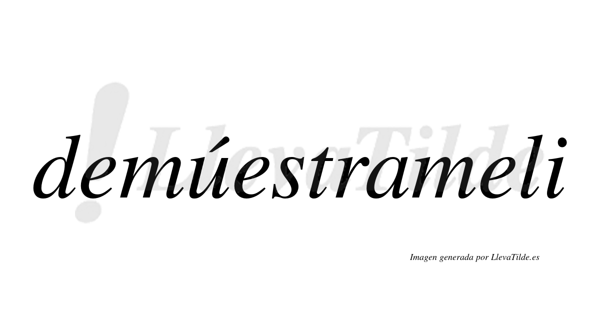 ¿Lleva tilde demúestrameli? | LlevaTilde.es