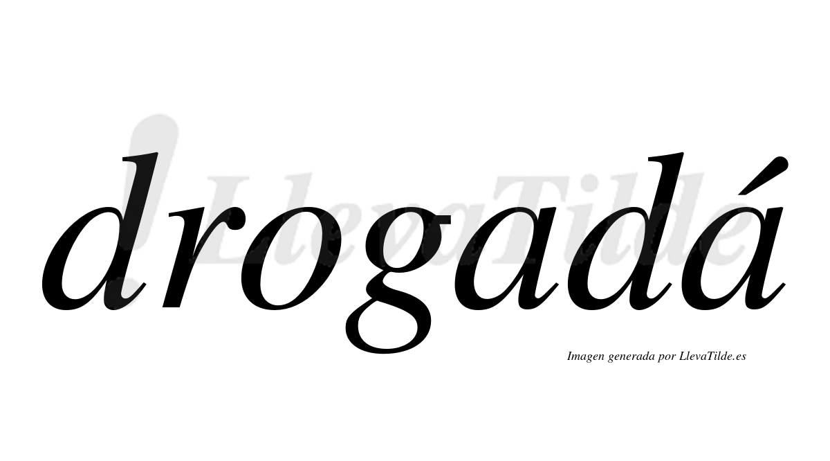 ¿Lleva tilde drogadá? | LlevaTilde.es